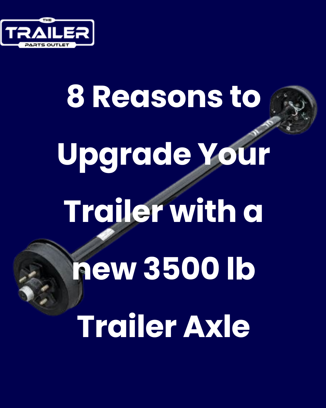 Upgrade Your Trailer with a new 3500 lb Trailer Axle