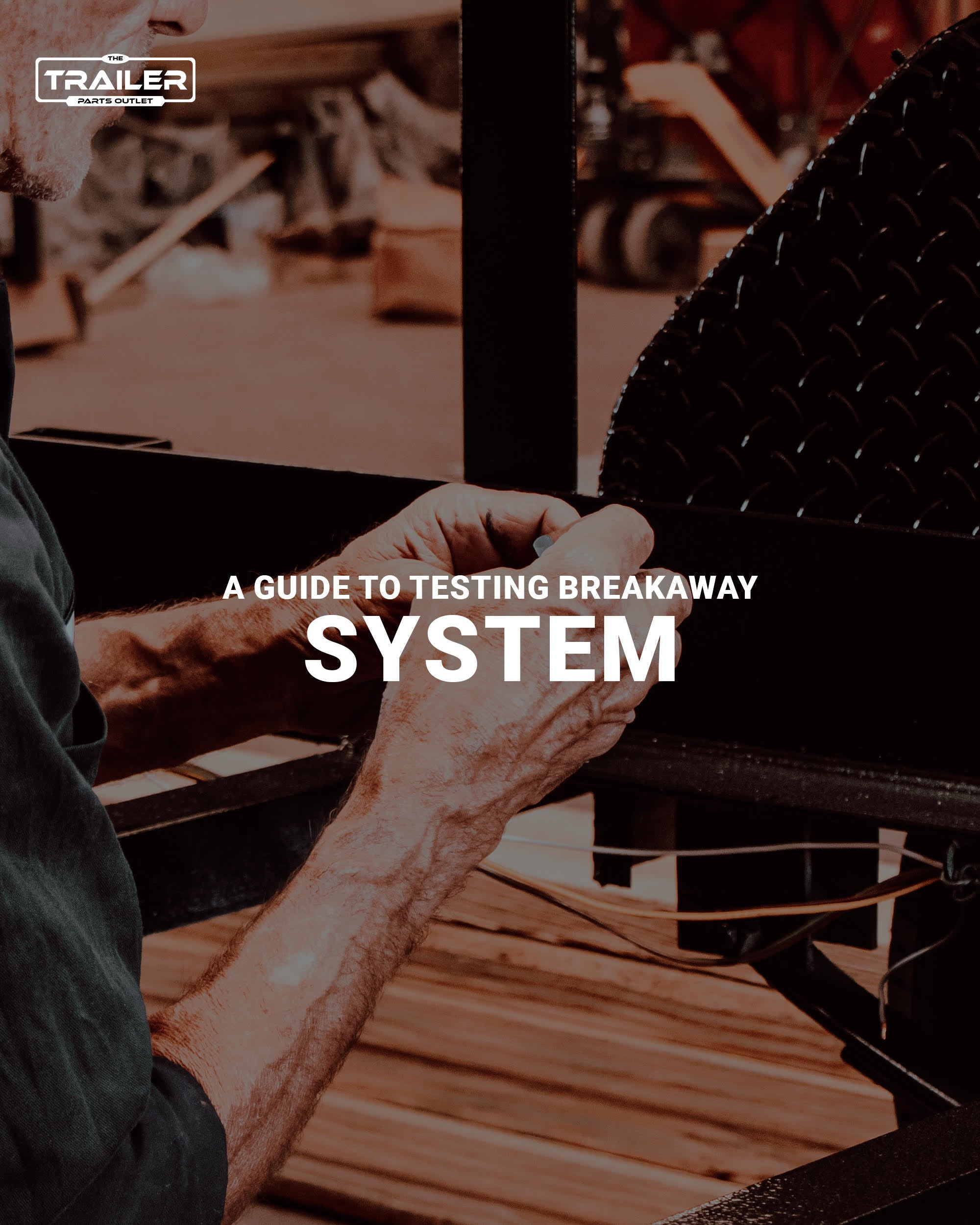 Breakaway System: Step-by-Step Guide | Trailer Parts Outlet