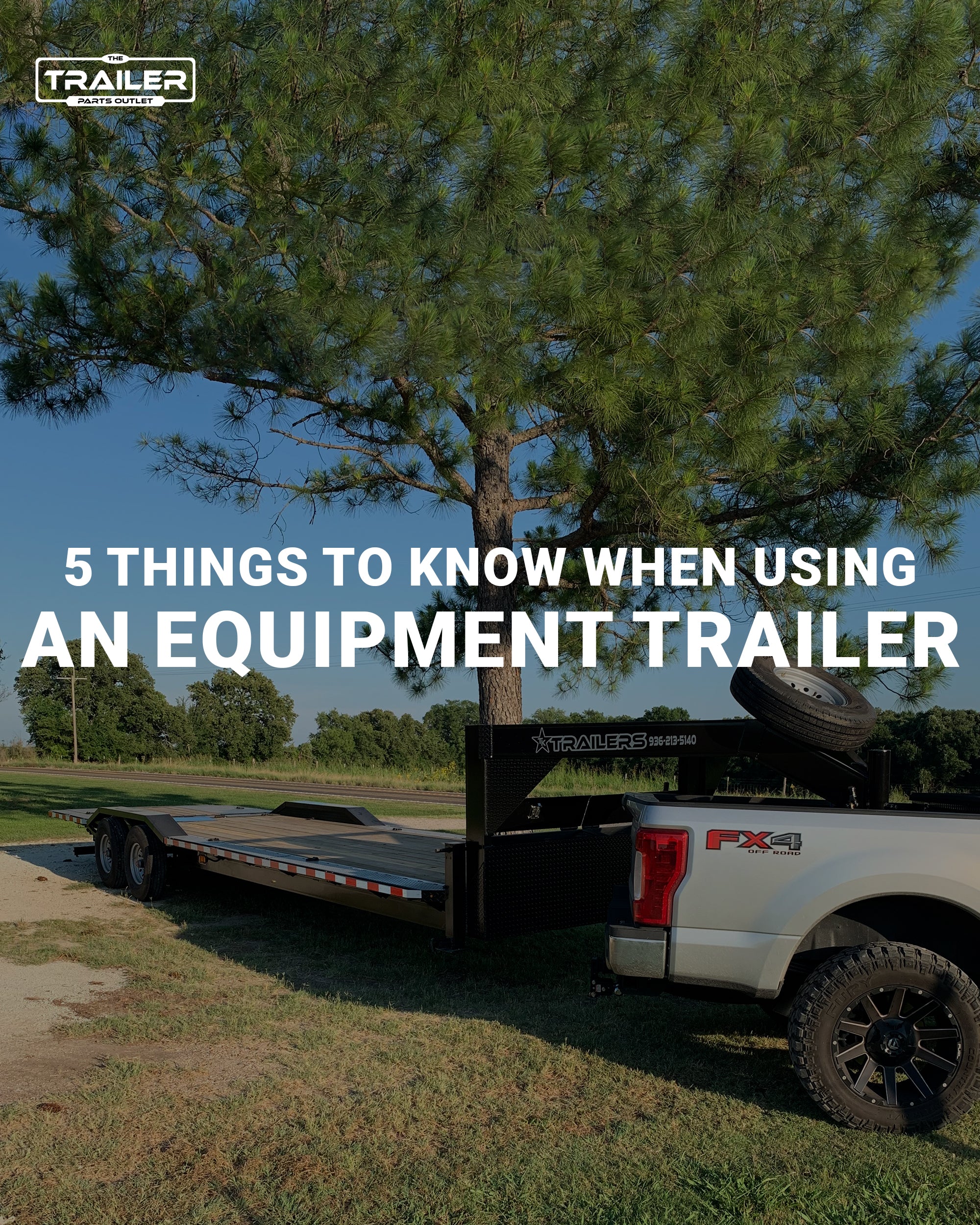 Using an Equipment Trailer: What to Know | Trailer Parts Outlet