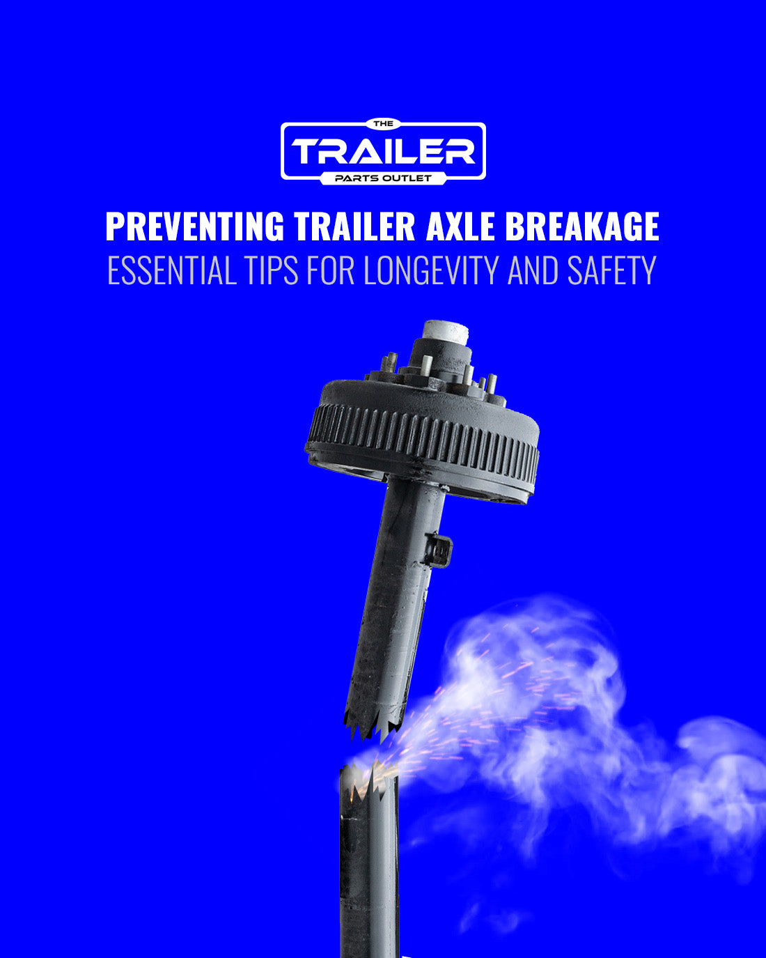 Preventing Trailer Axle Breakage: Essential Tips for Longevity and Saf